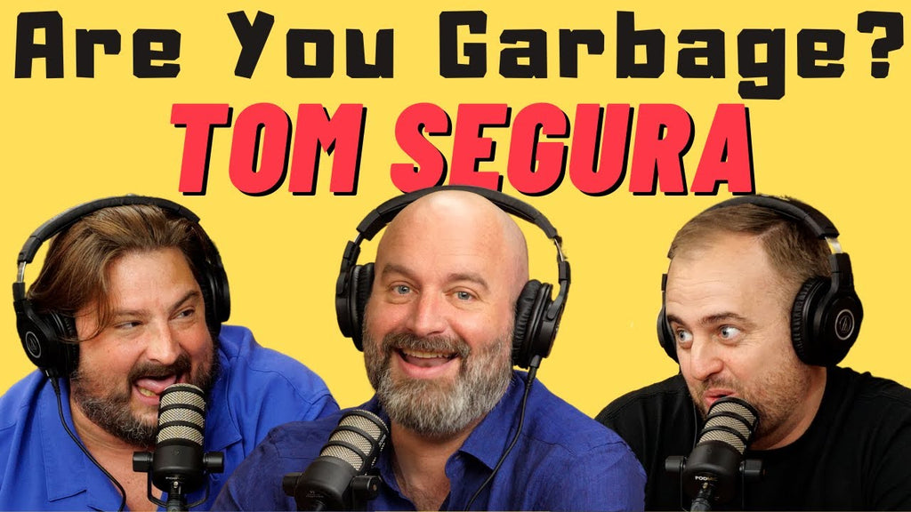 Tom Segura! – Are You Garbage | Official Online Store